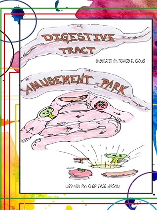 Digestive Tract Amusement Park by Stephanie Nason