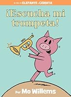 Listen to My Trumpet! (Elephant & Piggie, #17) by Mo Willems