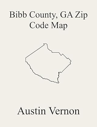 Bibb County, Georgia Zip Code Map: Includes Lizella, Macon East, Macon ...