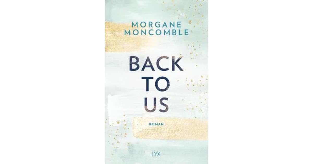 Back To Us by Morgane Moncomble