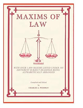 Maxims of Law: - An English Version - by Charles A. Weisman