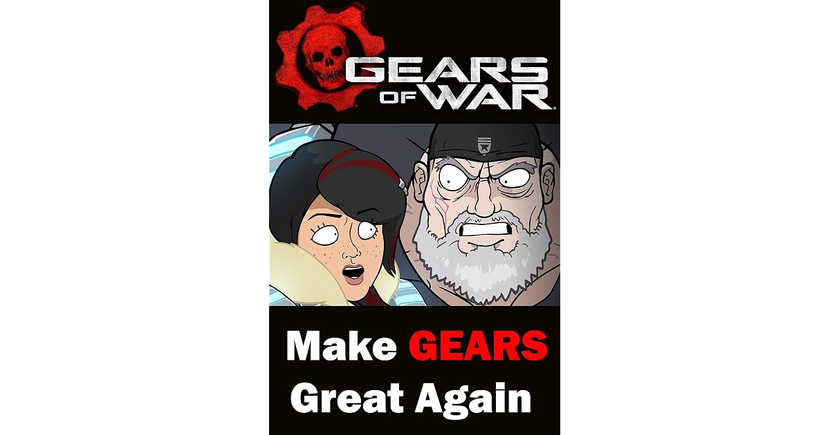 Make Gears Great Again: Gear of War Comics by Wilton Graham