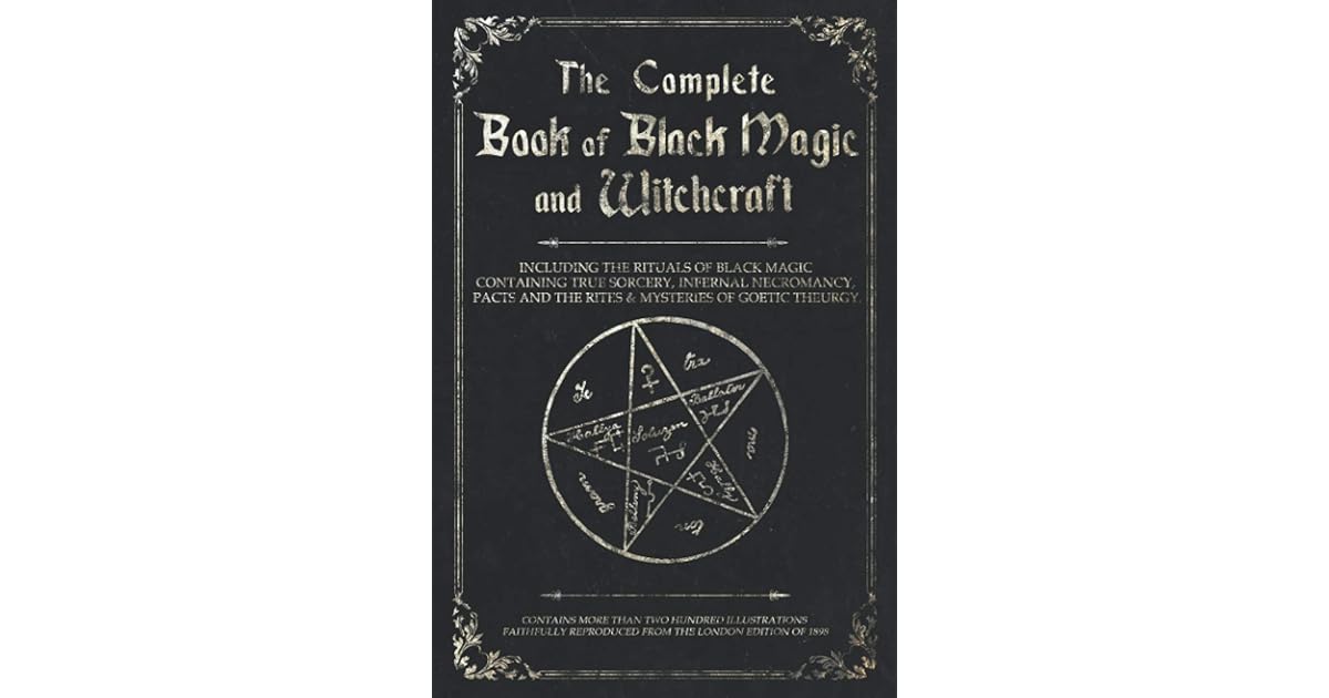 The Complete Book of Black Magic and Witchcraft: Including the rituals ...
