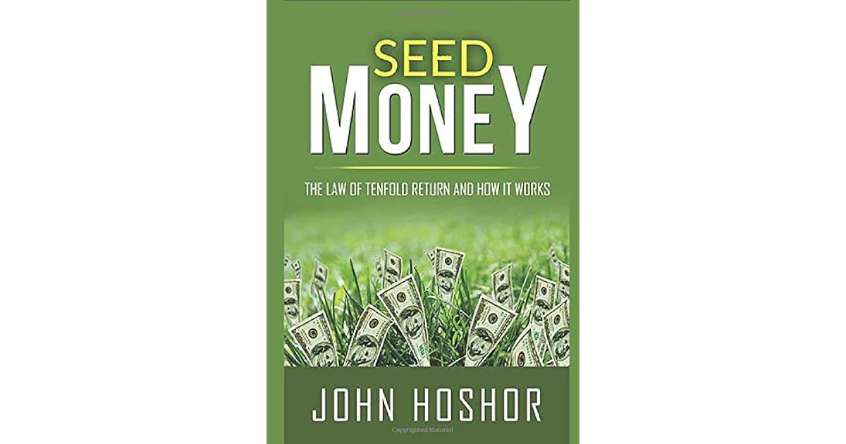 Seed Money: The Law of Tenfold Return and How it Works by John Hoshor