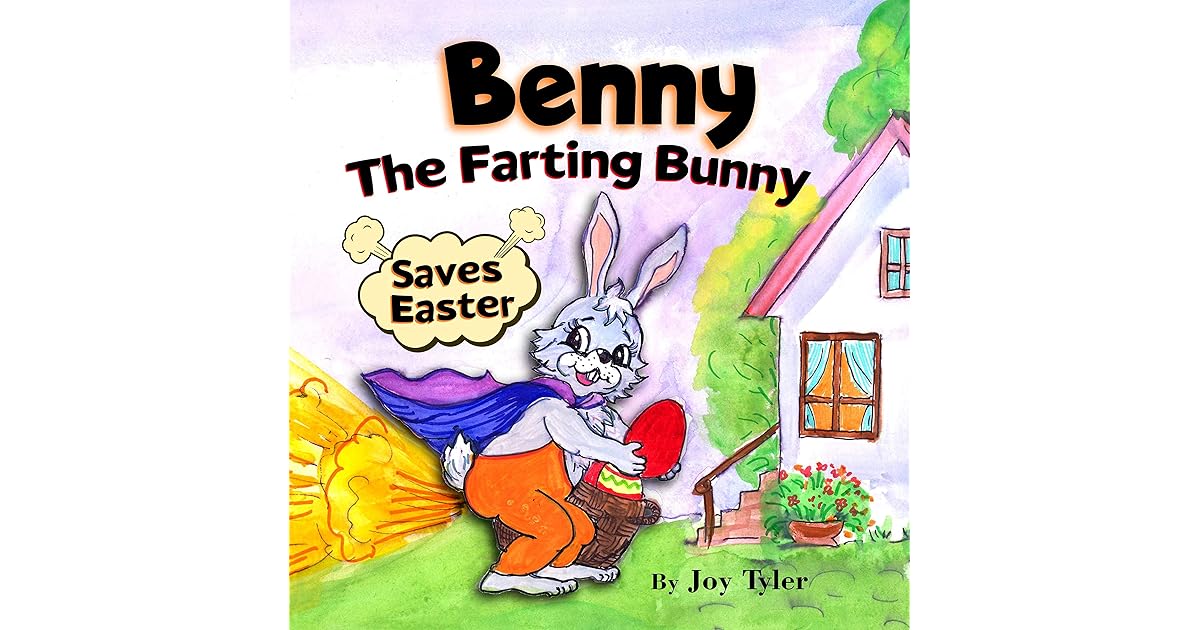 Benny The Farting Bunny Saves Easter by Joy Tyler