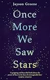 Once More We Saw Stars: A Memoir by Jayson Greene