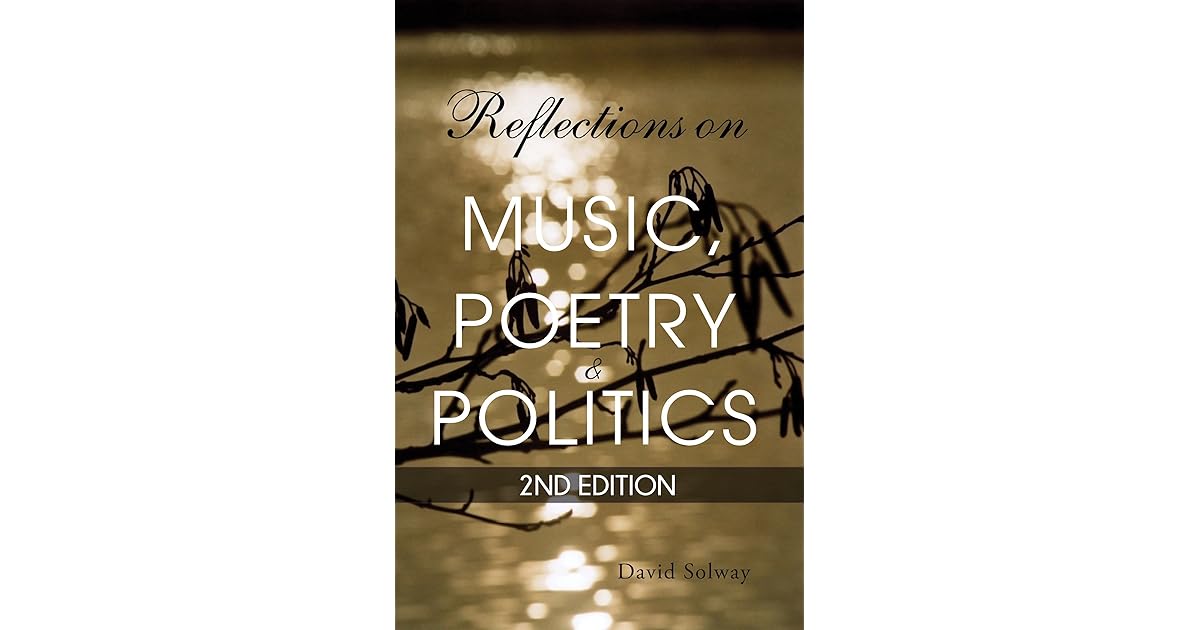 Reflections on Music, Poetry & Politics - 2nd Edition by David Solway