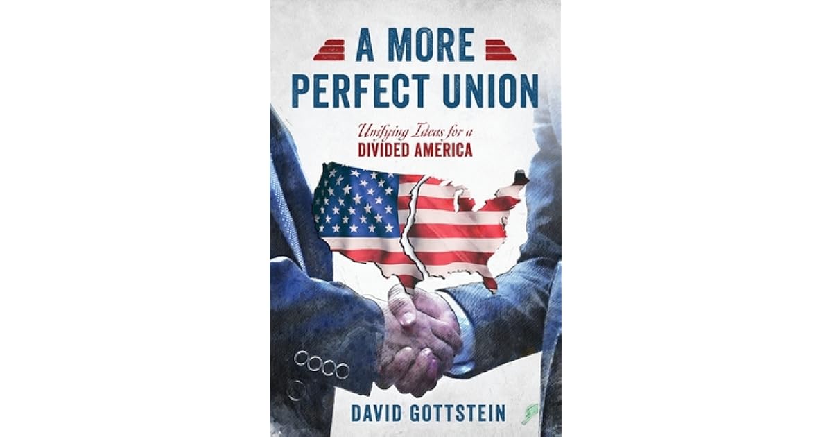 A More Perfect Union: Unifying Ideas for a Divided America by David ...