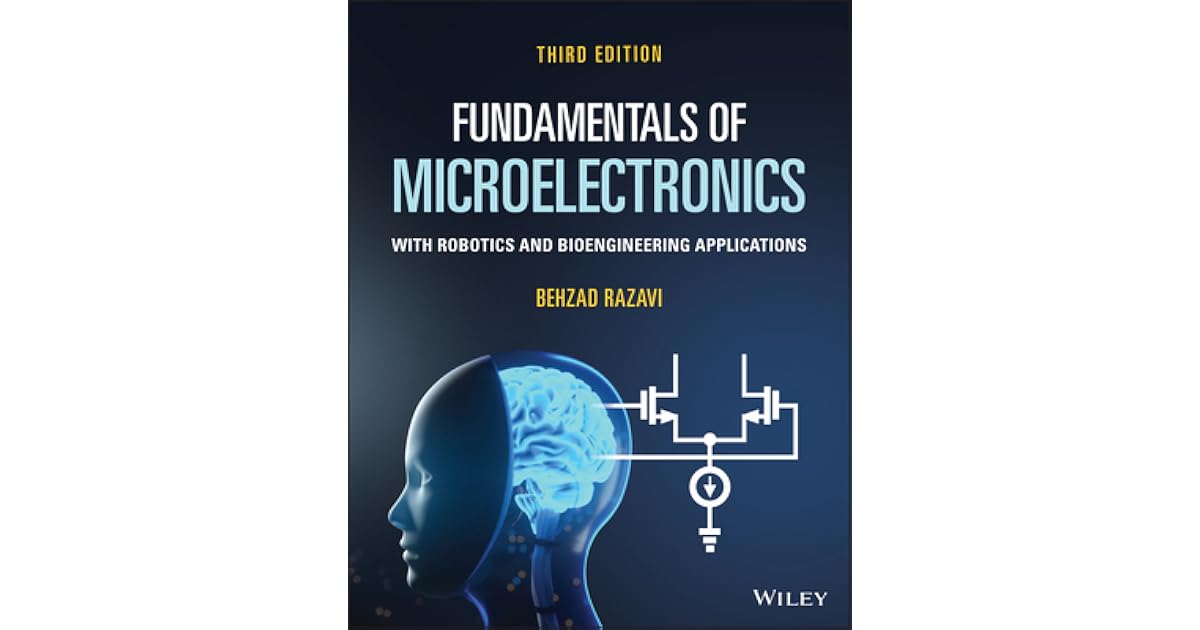 Fundamentals of Microelectronics: With Robotics and Bioengineering ...