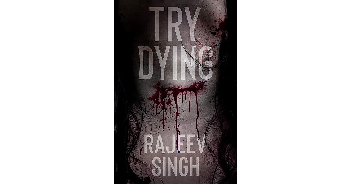 Try Dying by Rajeev Singh