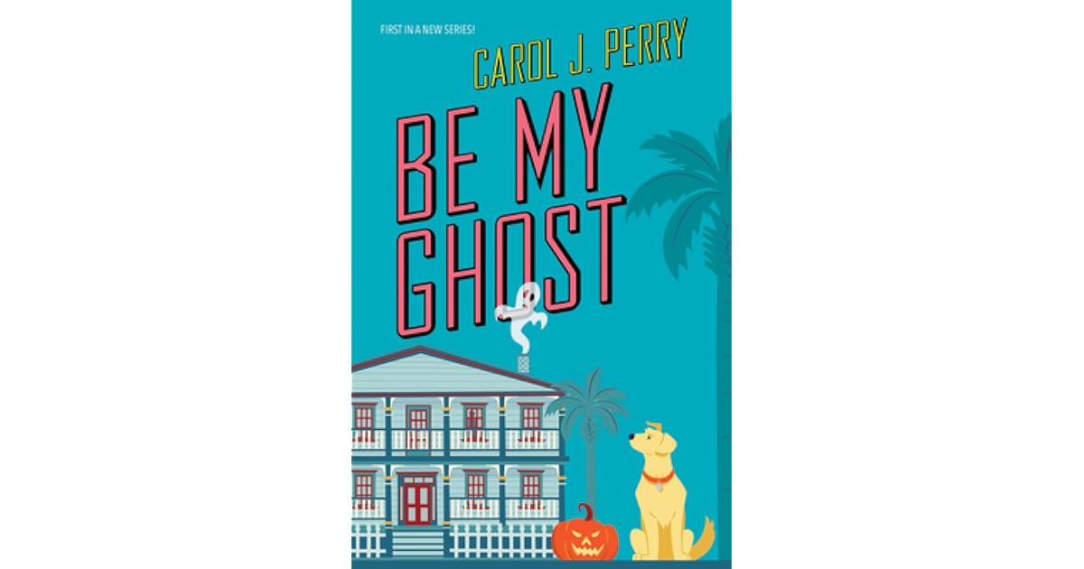 Book giveaway for Be My Ghost (A Haunted Haven Mystery, #1) by Carol J ...