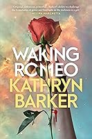 Waking Romeo by Kathryn Barker
