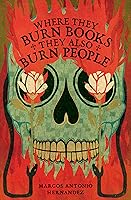 Where They Burn Books, They Also Burn People by Marcos Antonio Hernandez