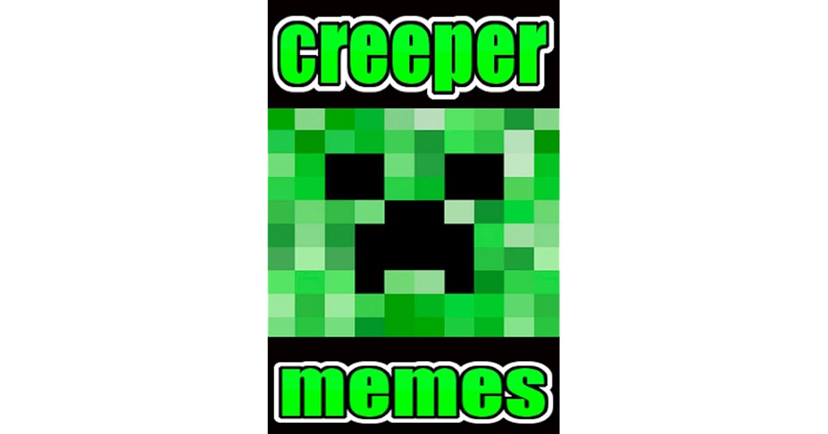 CREEPER JOKES: Those Friendly Little Green Fellas & Their Minecraft M£M ...