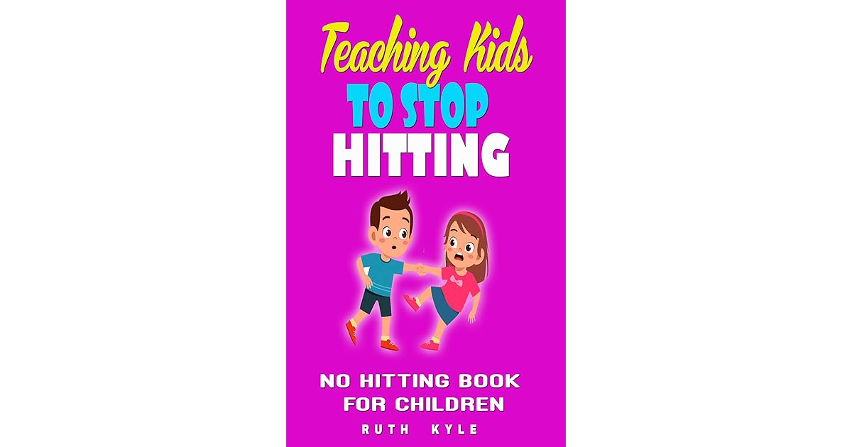 Teaching Kids to Stop Hitting : No Hitting Book for Children by Ruth Kyle