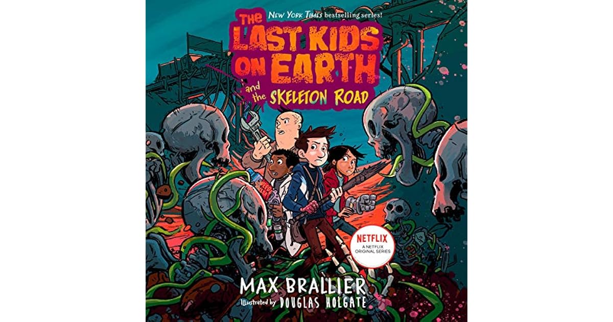 The Last Kids on Earth and the Skeleton Road by Max Brallier