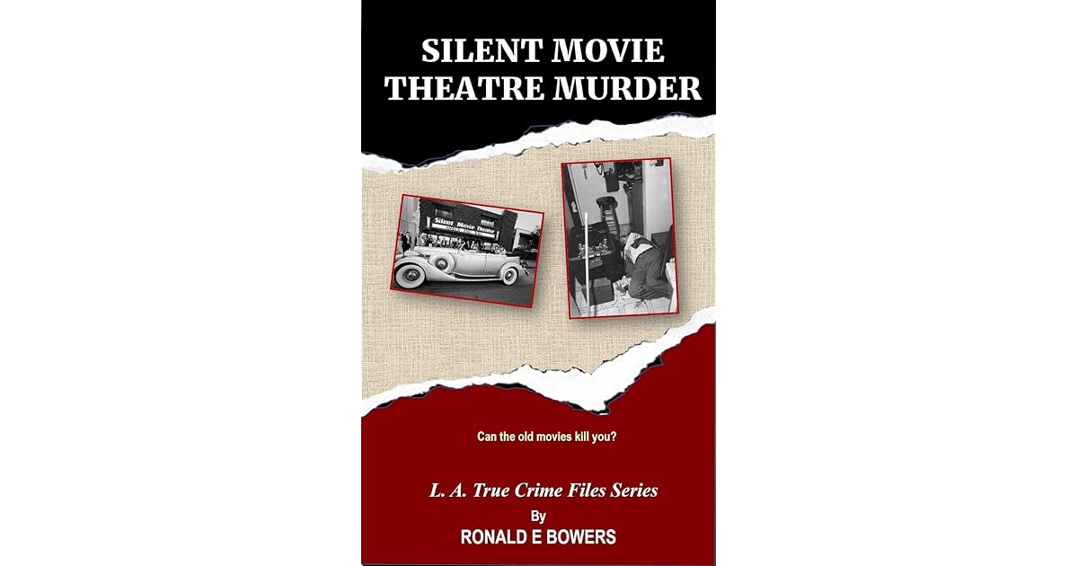 SILENT MOVIE THEATRE MURDER: Can the old movies kill you? by Ronald E ...