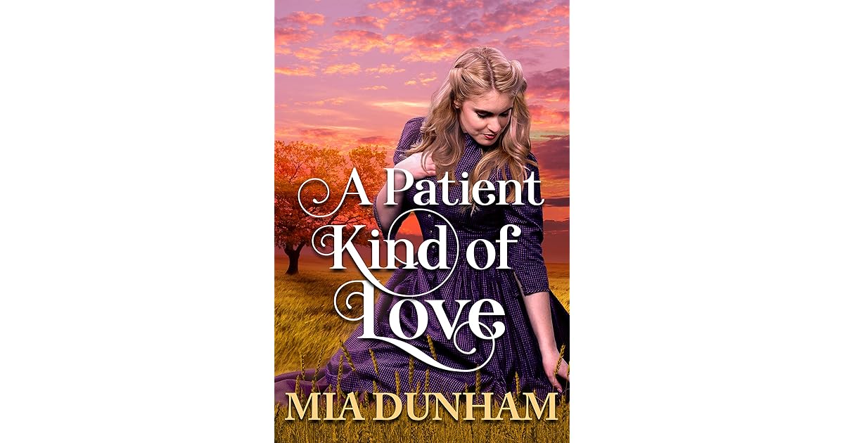 A Patient Kind of Love: A Historical Western Romance Book by Mia Dunham