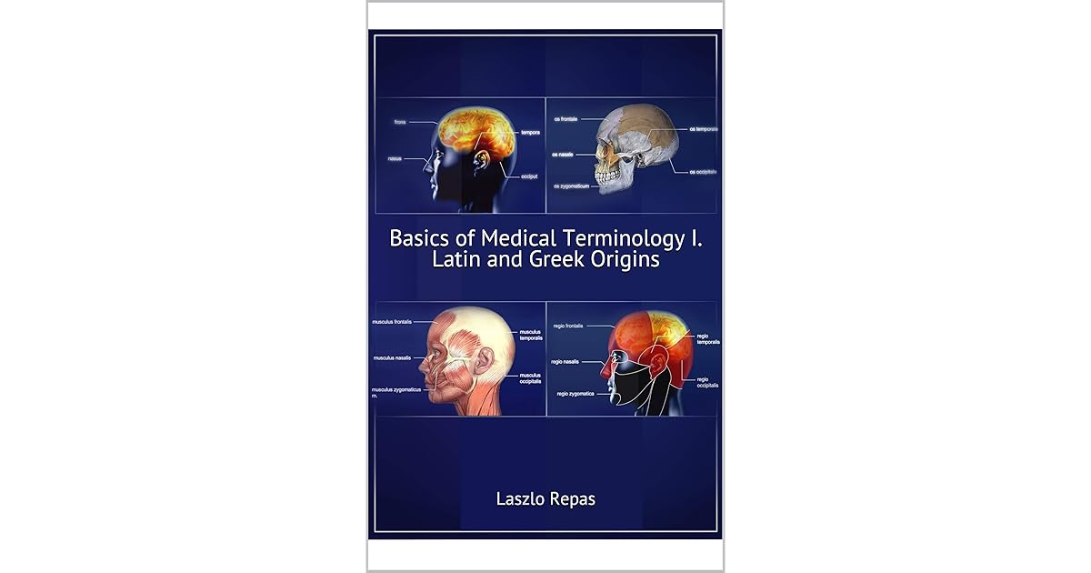 Basics of Medical Terminology I. Latin and Greek Origins: Latin and ...