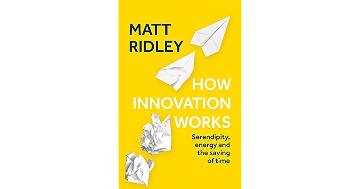 How Innovation Works: And Why It Flourishes in Freedom by Matt Ridley