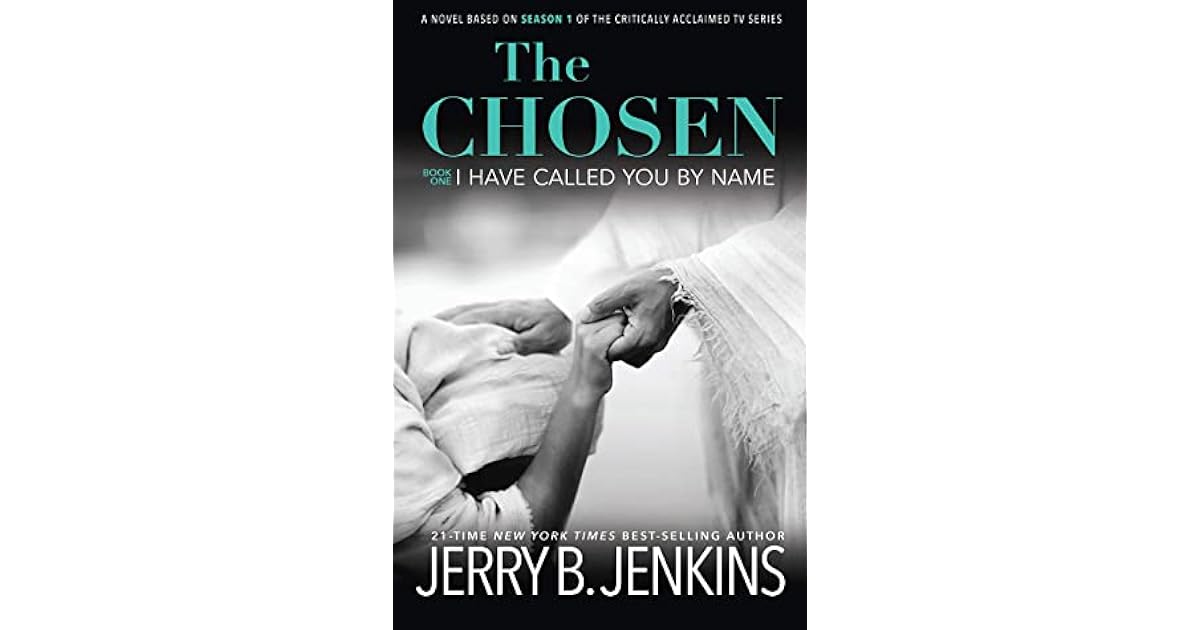 The Chosen I Have Called You By Name: A novel based on Season 1 of the ...