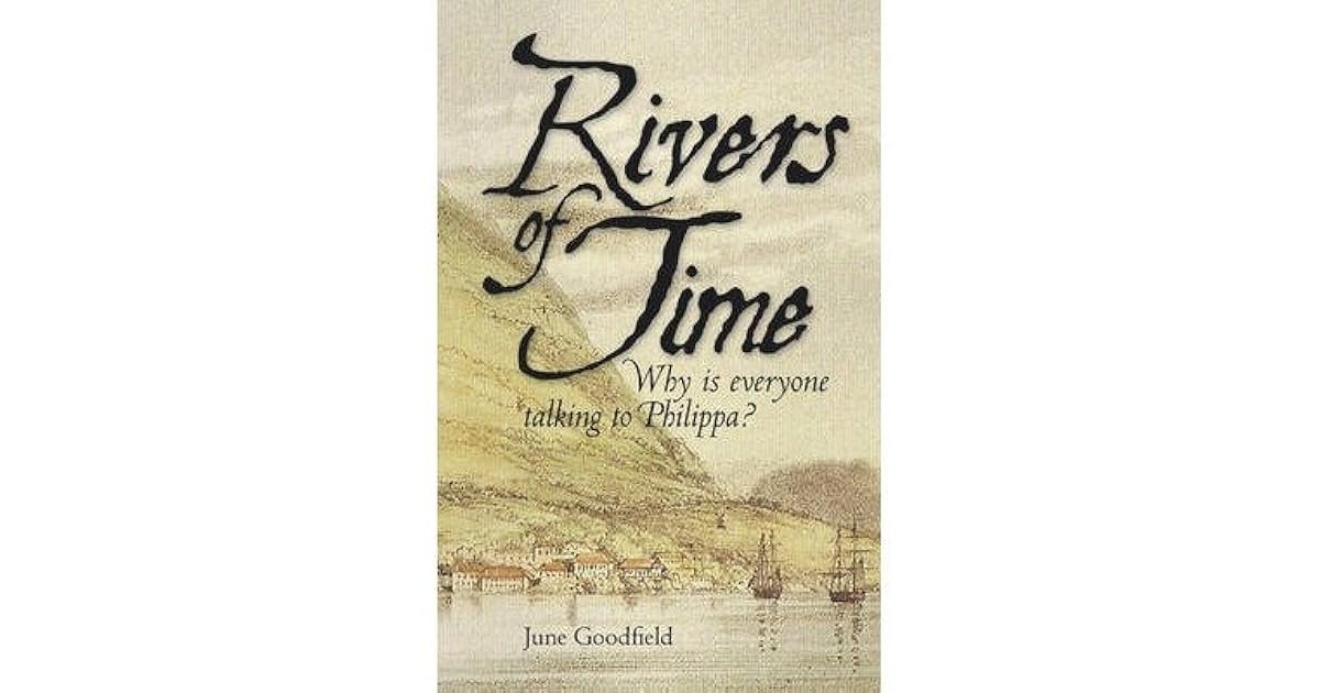 Rivers of Time: Why is Everyone Talking to Philippa? by June Goodfield