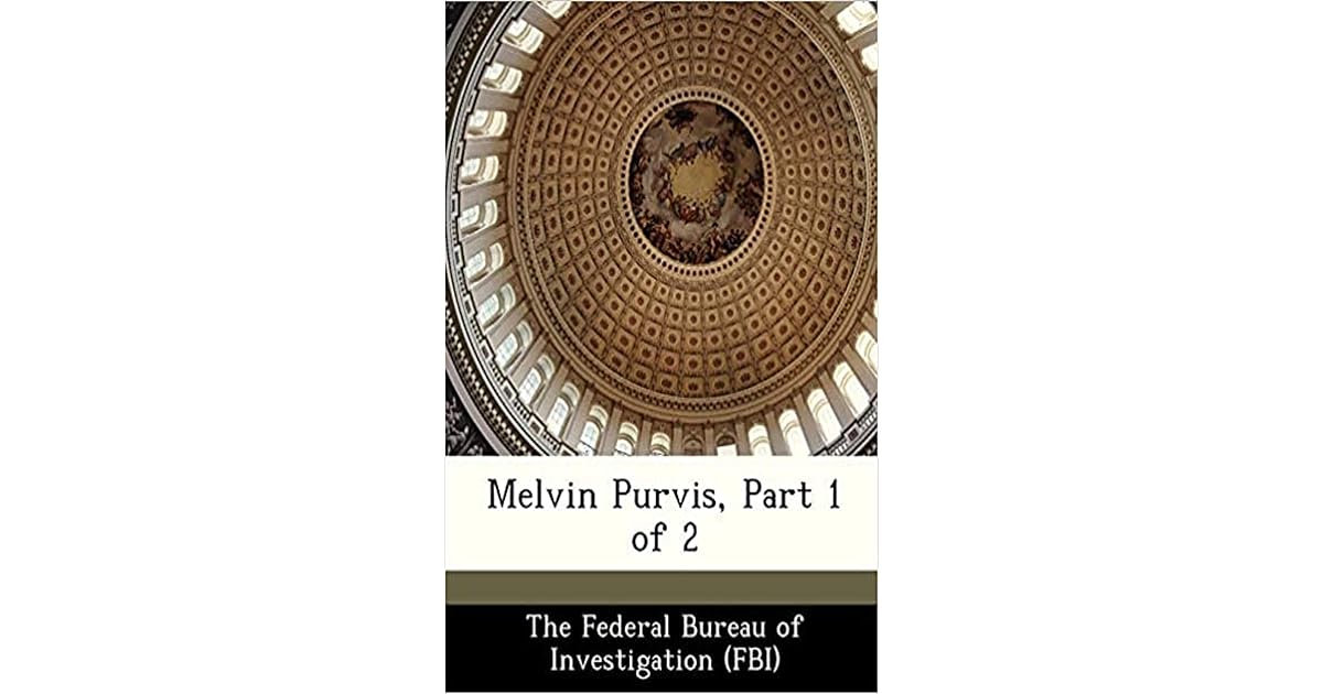 Melvin Purvis, Part 1 of 2 by Federal Bureau of Investigation