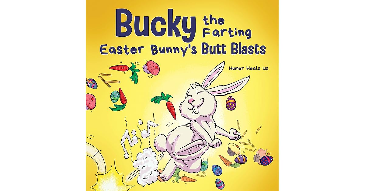 Bucky the Farting Easter Bunny's Butt Blasts: A Funny Rhyming, Early ...