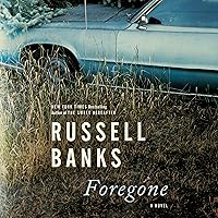 Foregone by Russell Banks