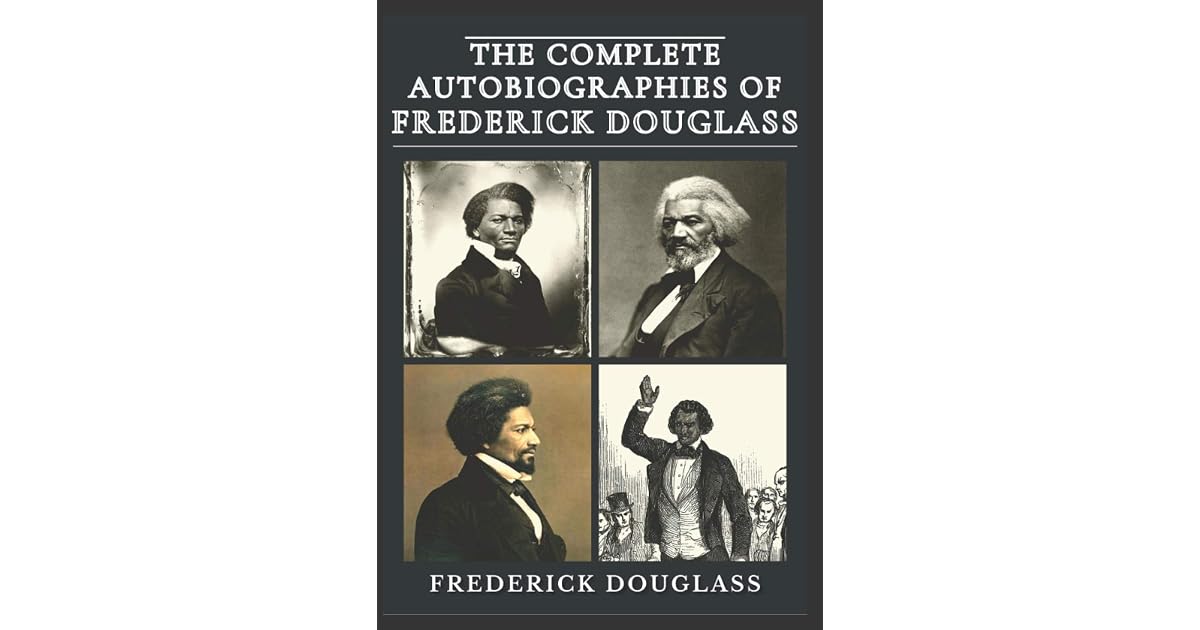 The Complete Autobiographies of Frederick Douglass by Frederick Douglass