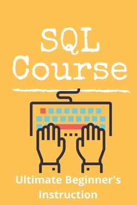 SQL Course: Ultimate Beginner's Instruction: W3Schools Sql by Arnita ...