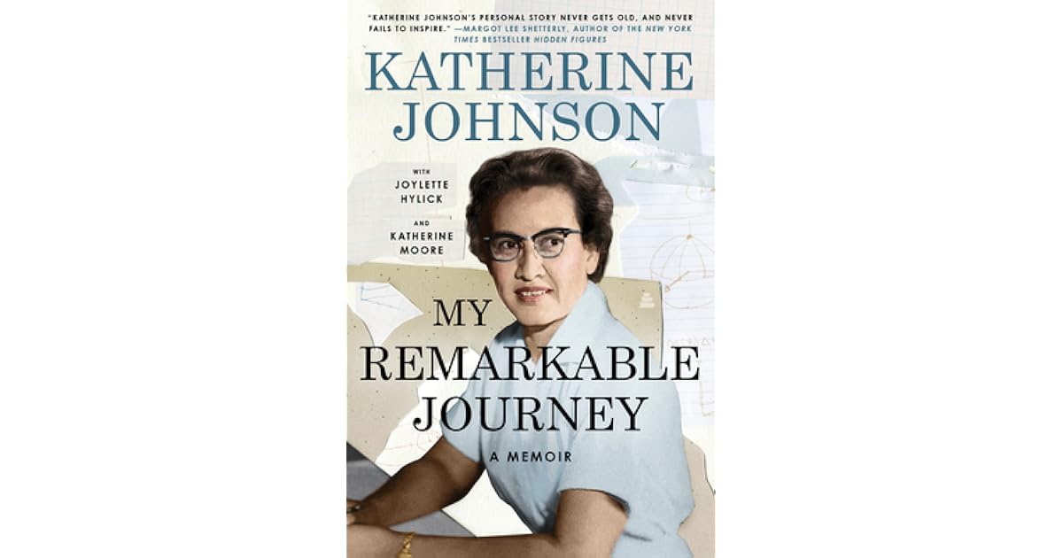 My Remarkable Journey: A Memoir by Katherine G. Johnson