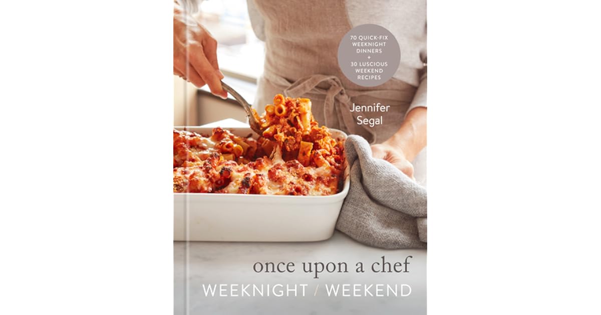 Once Upon a Chef: Weeknight/Weekend: 70 Quick-Fix Weeknight Dinners ...