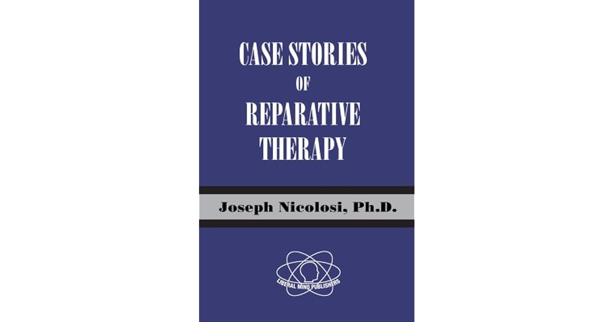 Case Stories of Reparative Therapy by Joseph Nicolosi