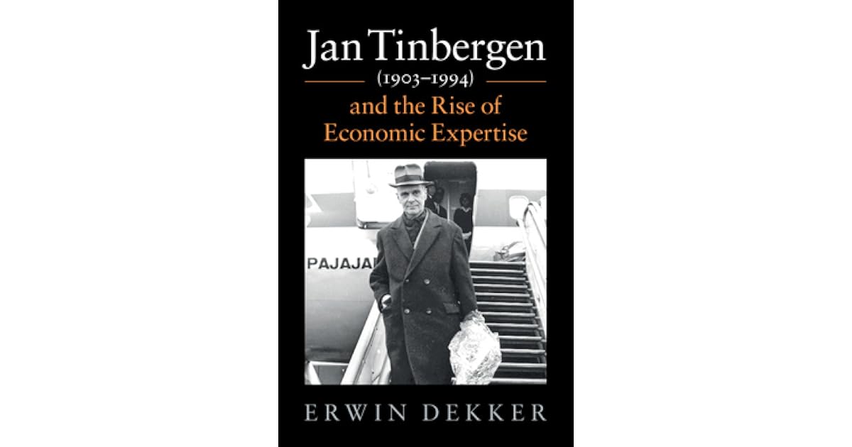 Jan Tinbergen (1903-1994) and the Rise of Economic Expertise by Erwin ...