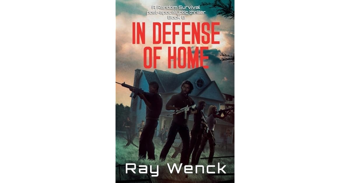 In Defense of Home: Random Survival Book 6 by Ray Wenck