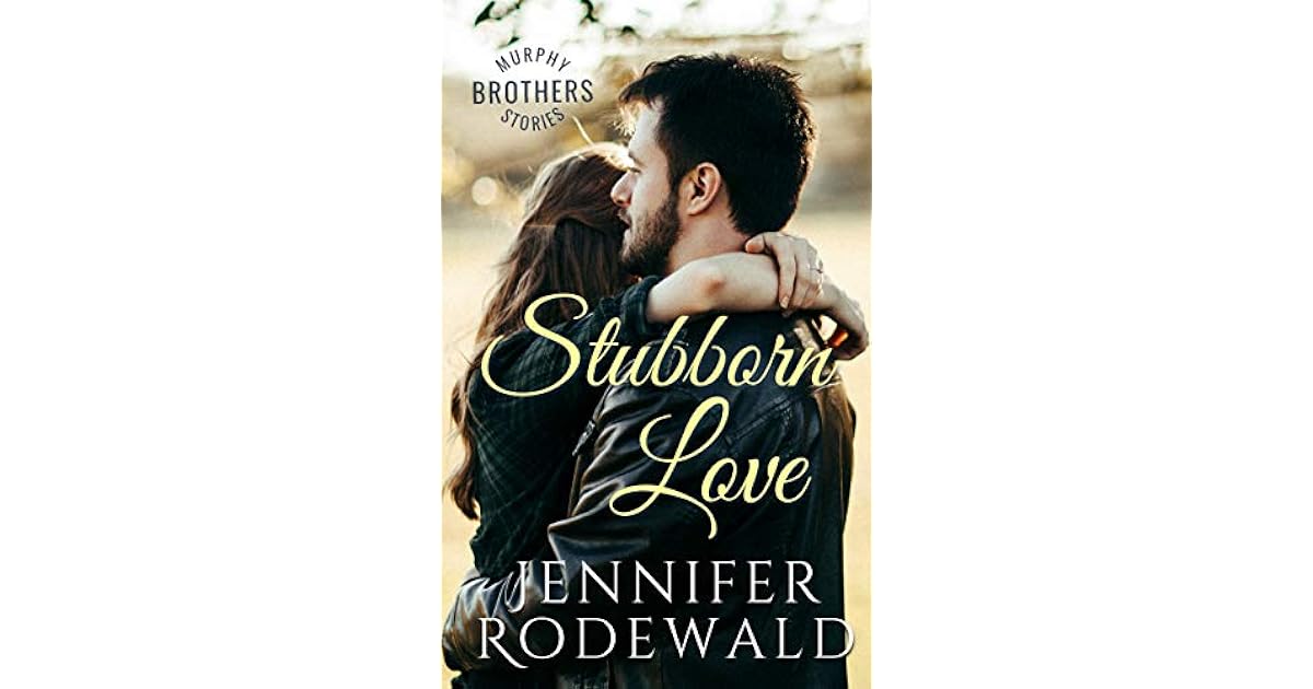 Stubborn Love (Murphy Brothers Story #5) by Jennifer Rodewald