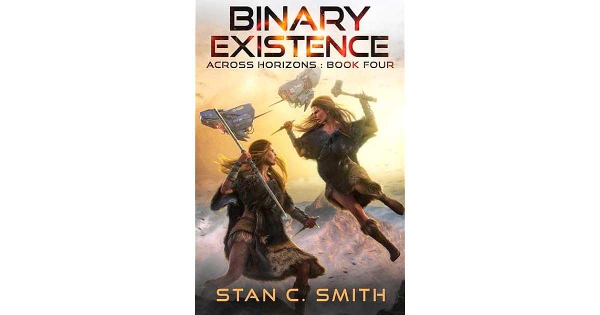 Binary Existence (Across Horizons, #4) by Stan C. Smith
