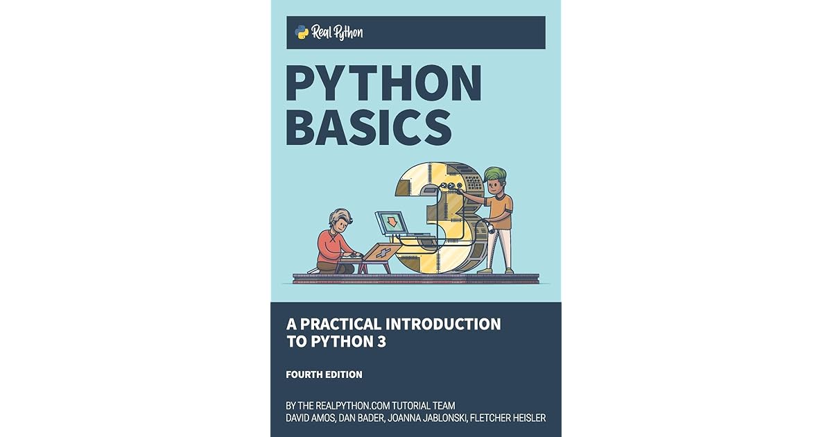 Python Basics A Practical Introduction To Python 3 By David Amos