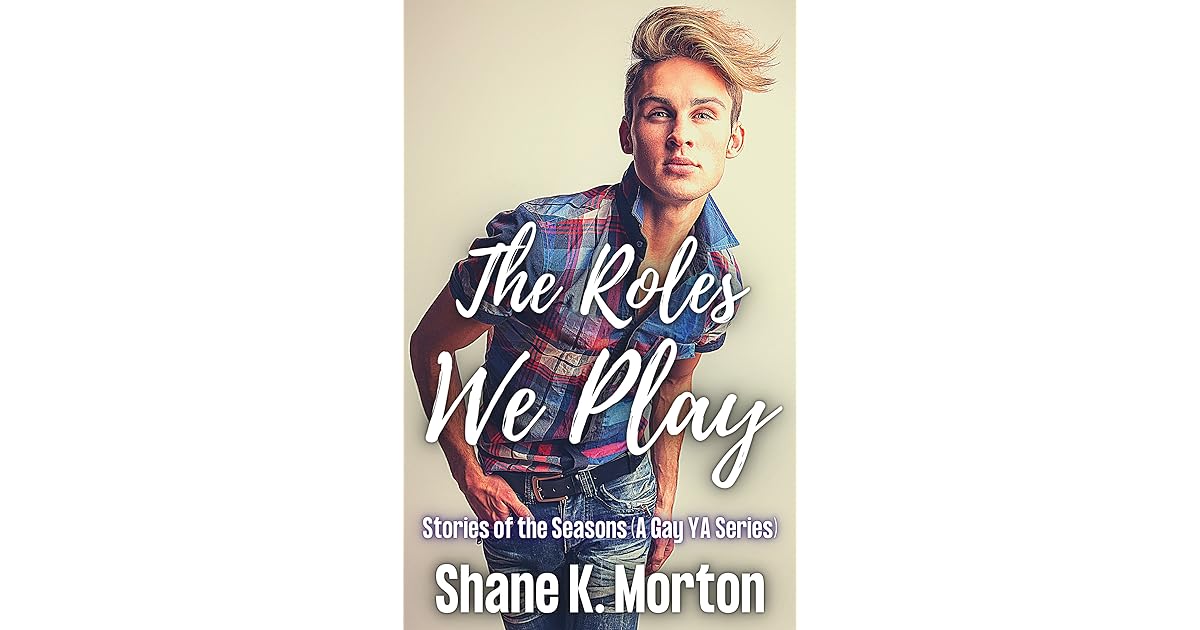 The Roles We Play (Stories of the Seasons #6) by Shane K. Morton