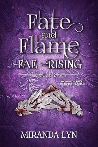 Fate and Flame (Fae Rising, #3) by Miranda Lyn