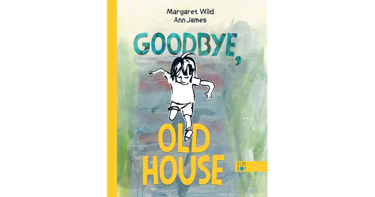 Book giveaway for Goodbye, Old House by Margaret Wild Aug 30-Sep 13, 2021