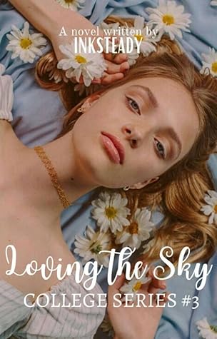 Loving the Sky (College Series, #3) by inksteady