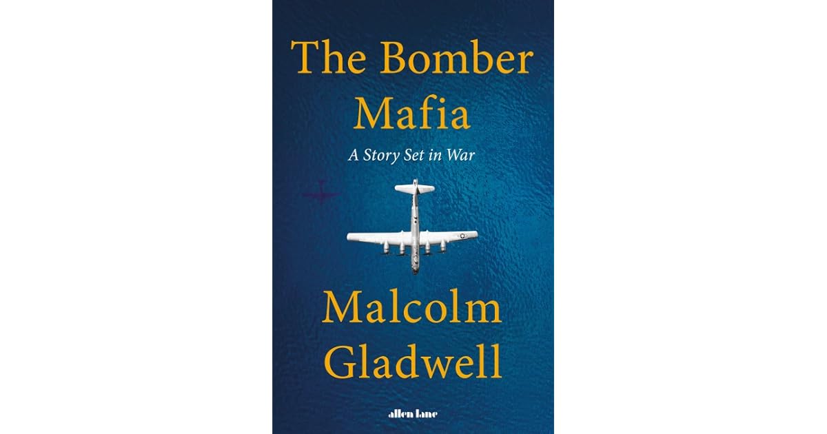 The Bomber Mafia: A Story Set in War by Malcolm Gladwell