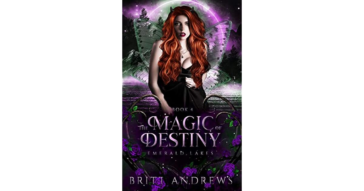 The Magic of Destiny (Emerald Lakes #4) by Britt Andrews