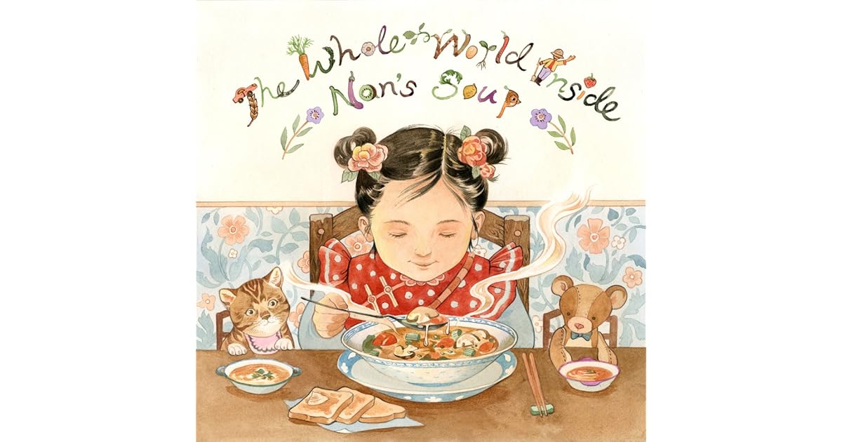 The Whole World Inside Nan's Soup by Hunter Liguore