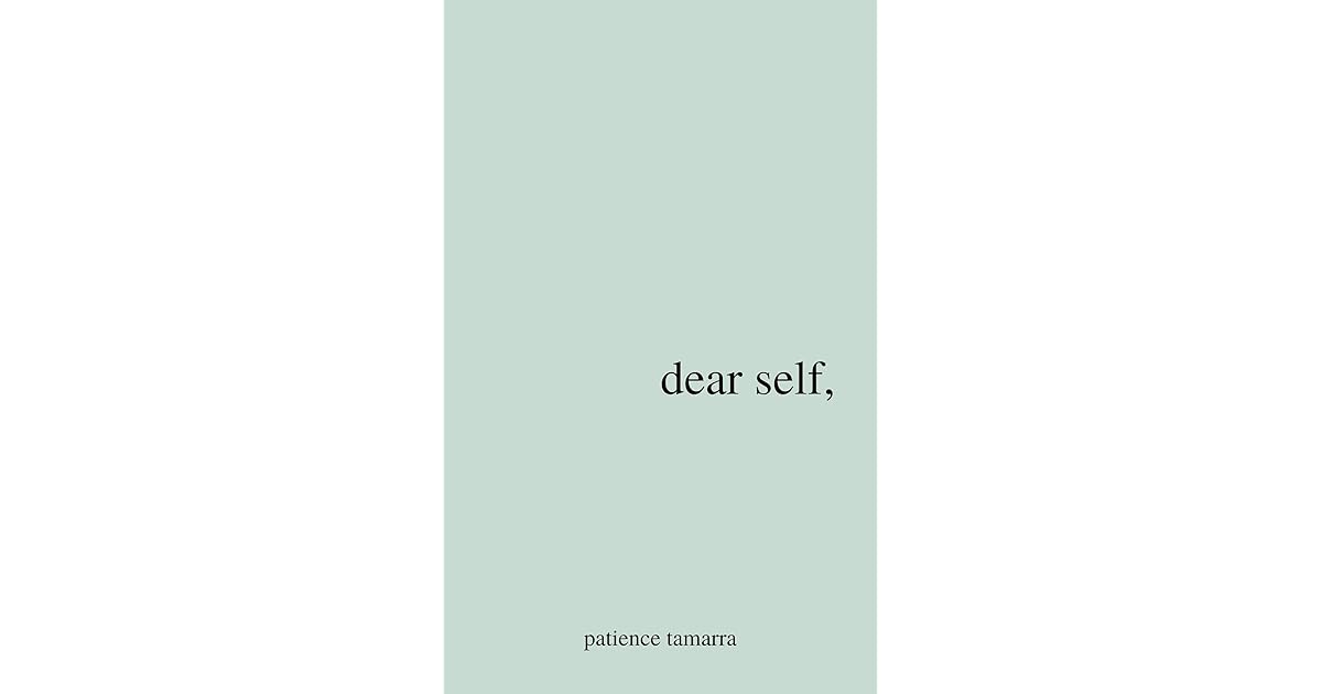 Dear Self, by Patience Tamarra
