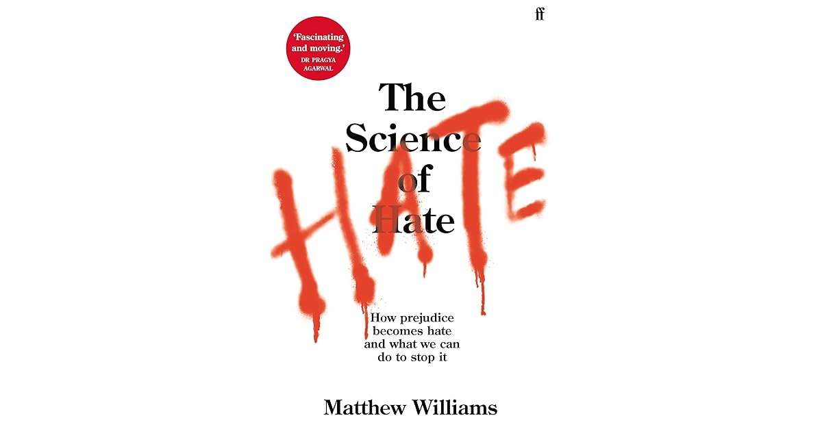 The Science of Hate: How prejudice becomes hate and what we can do to ...