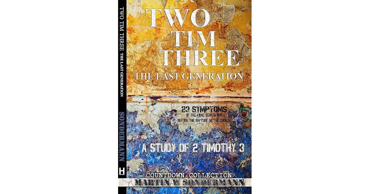 Two Tim Three: The Last Generation: 23 Symptoms of the Final Generation ...