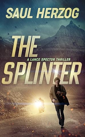 The Splinter (Lance Spector, #5) by Saul Herzog